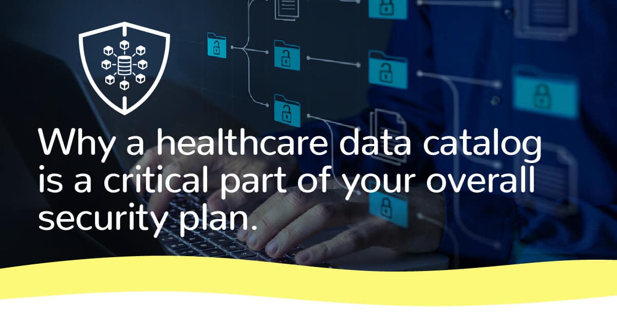 Why a healthcare data catalog is a critical part of your overall ...