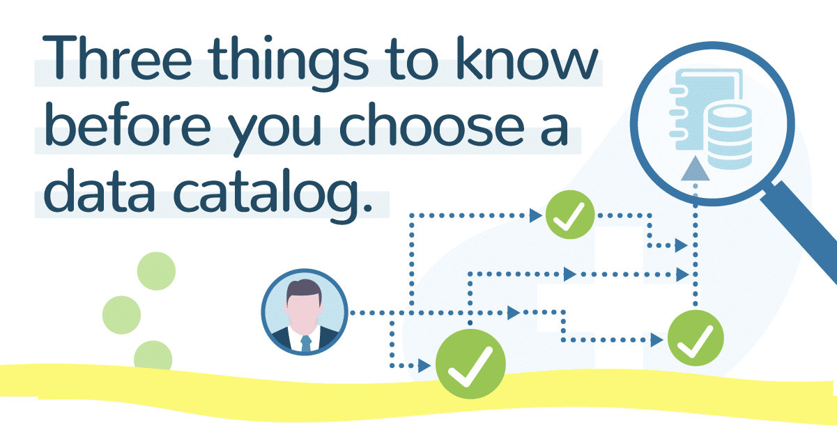 Three things to know before you choose a data catalog. | Compendium ...