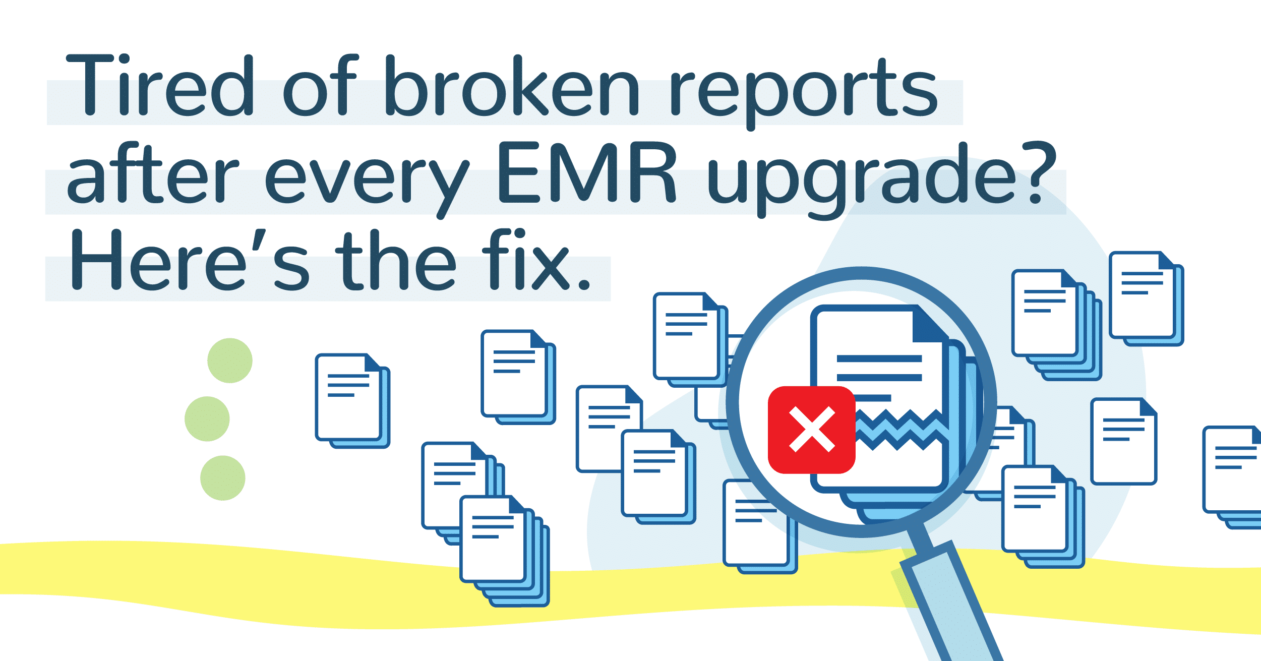 Tired of reports breaking after every EMR upgrade? Here’s the fix ...